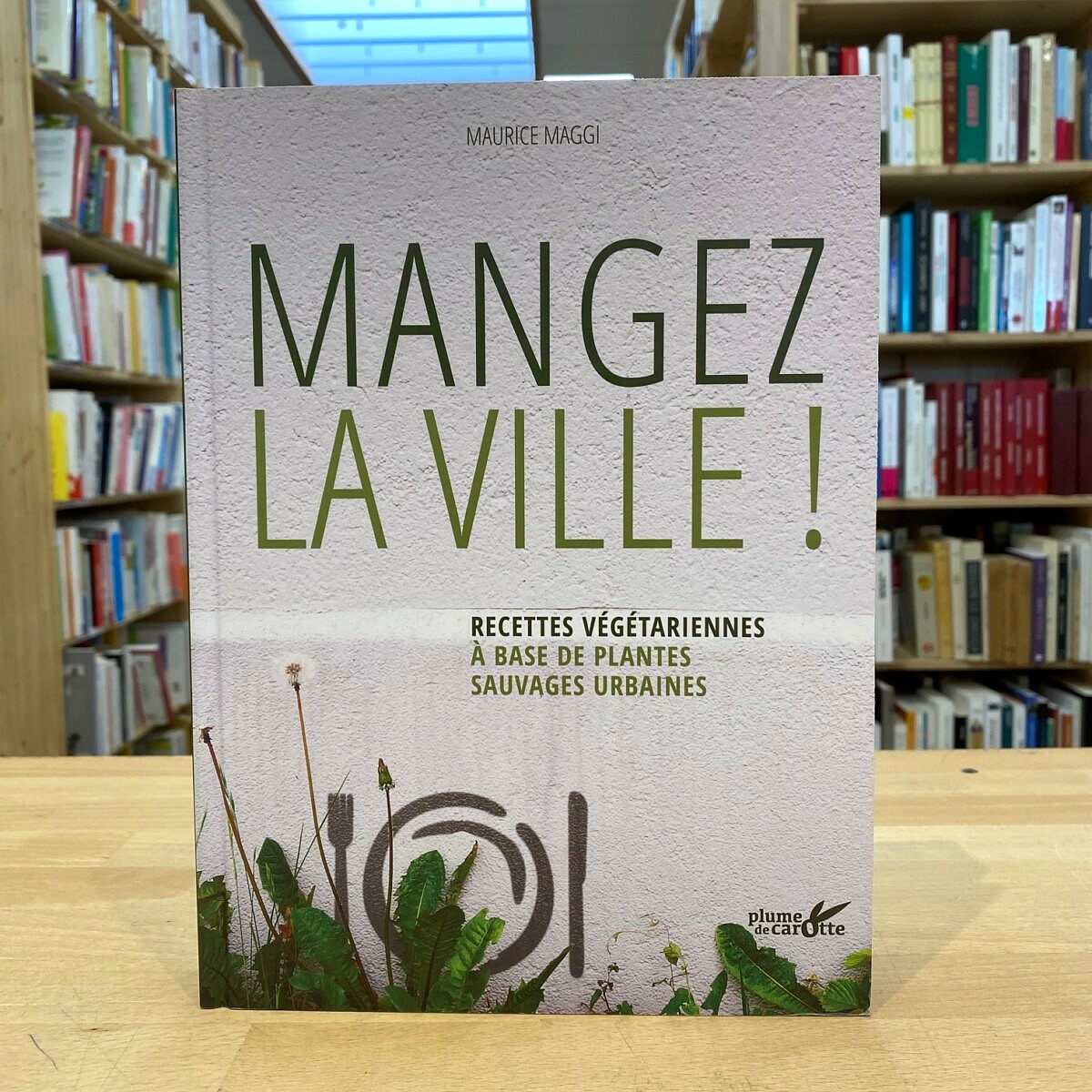 "Mangez la Ville! - Recettes végétariennes à base de plantes sauvages ...