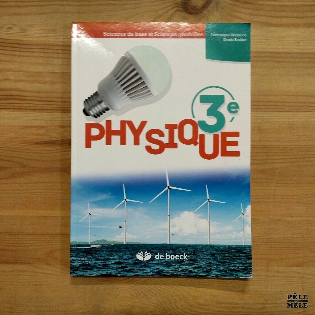 "Physique 3e - Sciences de base et Sciences générales" - de boeck ...