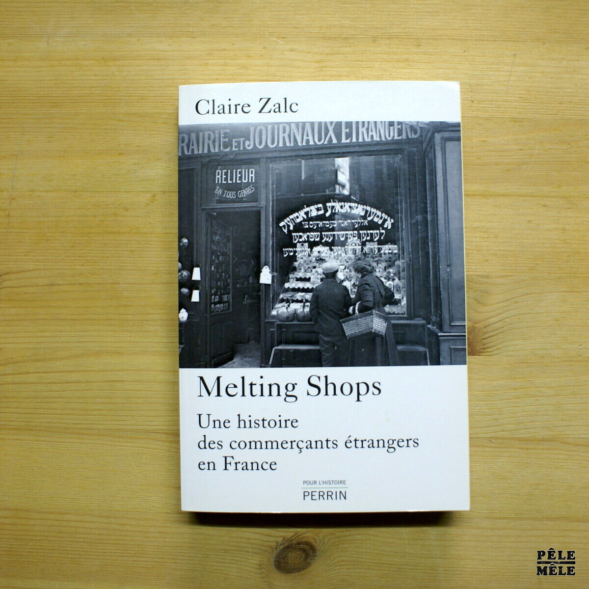 "Melting Shops, une histoire des commerçants étrangers en France ...