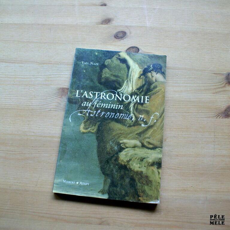 "L'astronomie au féminin" - Yaël Nazé - Pêle-Mêle Online