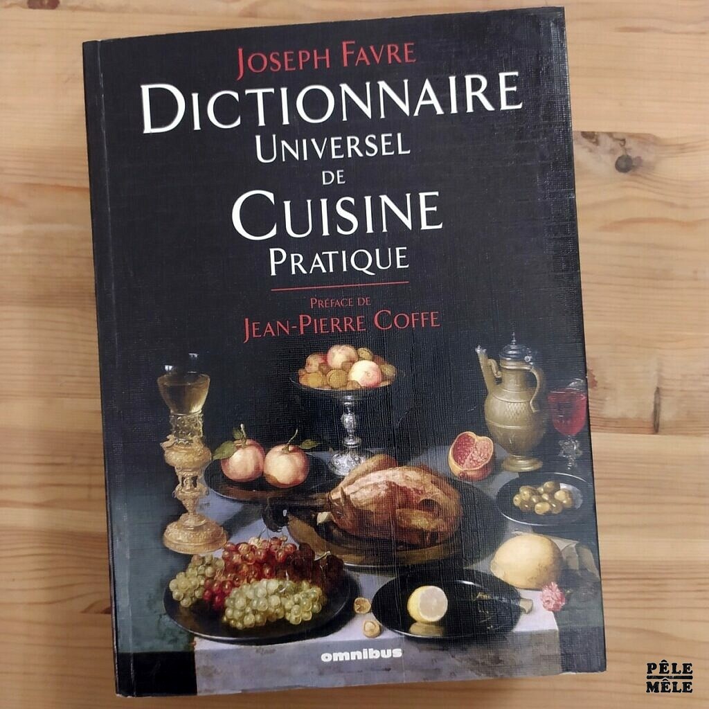 "Dictionnaire Universel de Cuisine Pratique" - Joseph Favre (OMNIBUS ...