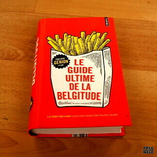 "Le guide ultime de la belgitude" - Philippe Genion - Pêle-Mêle Online