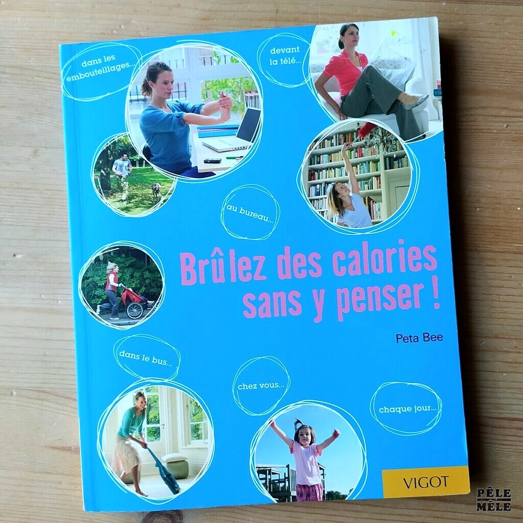 Peta Bee "Brûlez des Calories sans y Penser !" (VIGOT) - Pêle-Mêle Online