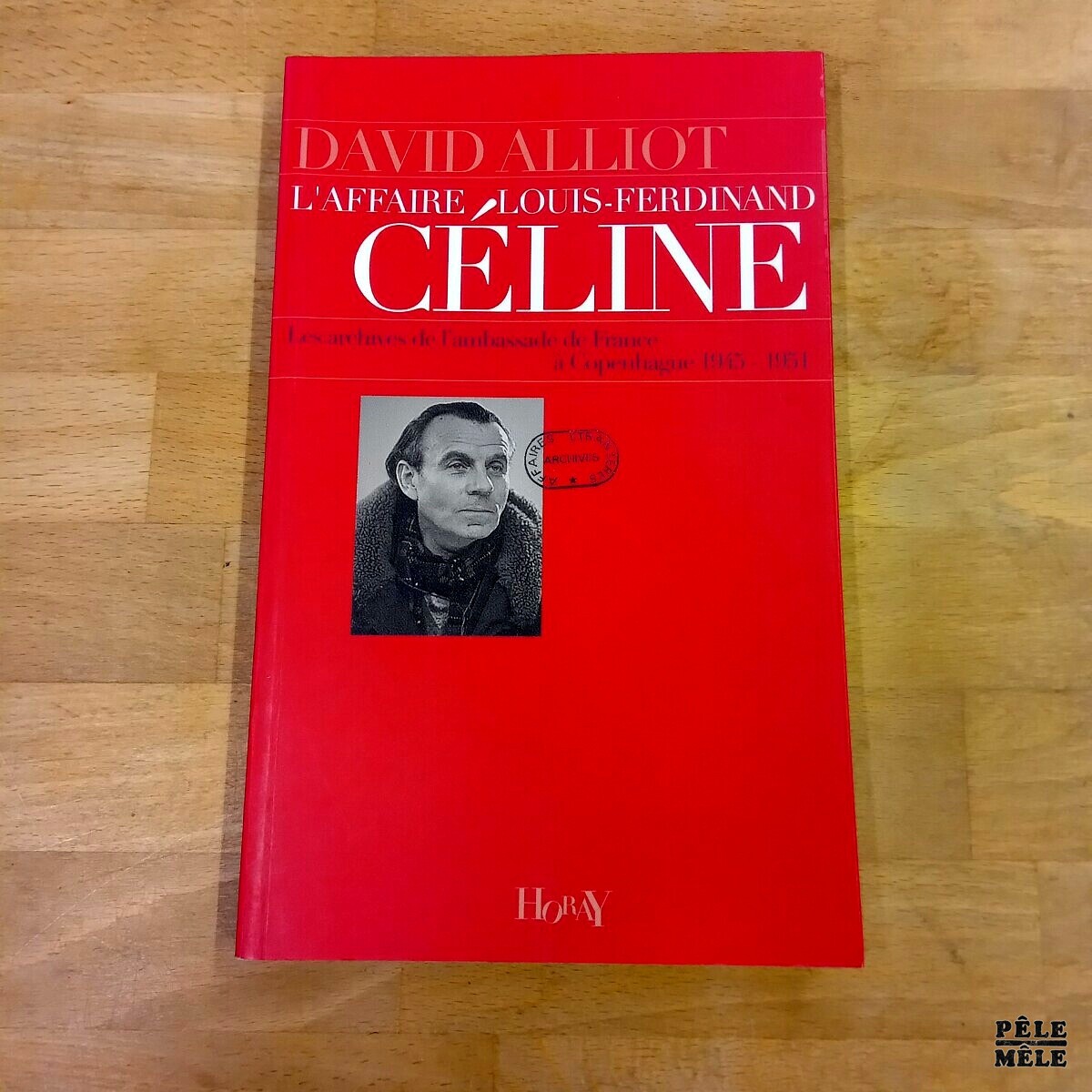 "L'affaire Louis Ferdinand Céline" - David Alliot - Pêle-Mêle Online