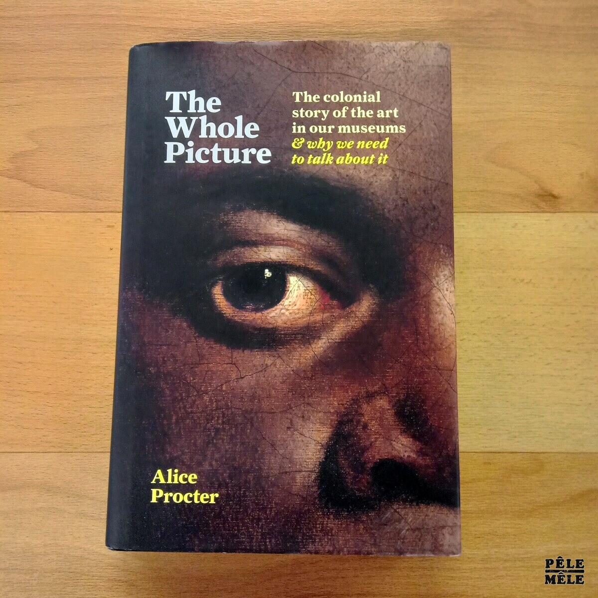 "The Whole picture, the colonial story of the art in our museums & why ...