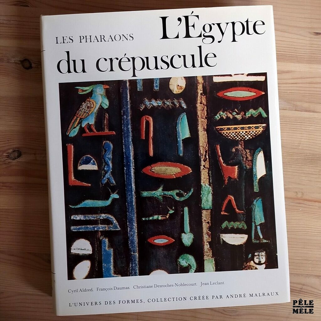 Collectif “Les Pharaons : l'Égypte du Crépuscule” — Collection L’Univers des Formes / NRF - Pêle ...