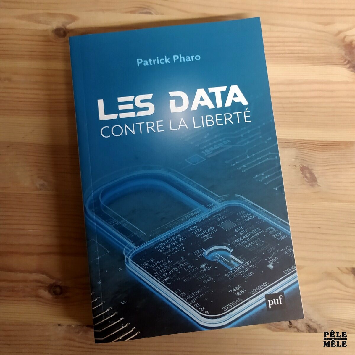 Patrick Pharo "Les Data contre la Liberté" (PUF) - Pêle-Mêle Online