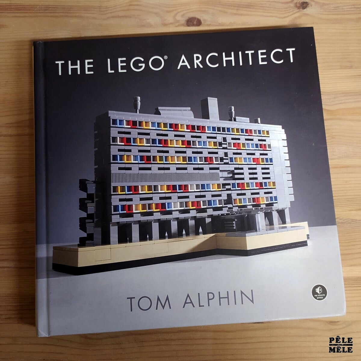 Tom Alphin "The Lego Architect" (NO STARCH PRESS) - Pêle-Mêle Online