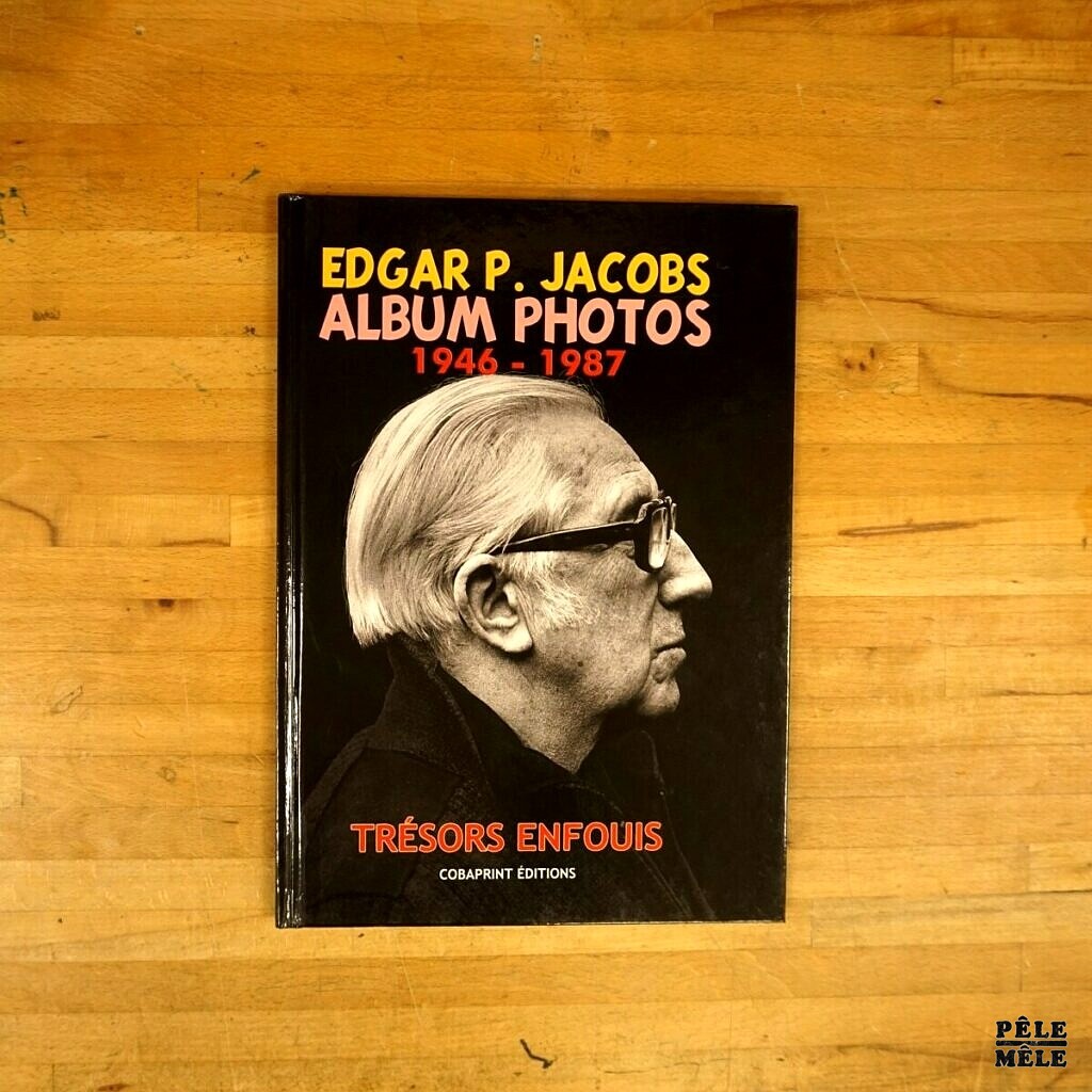 Edgar P. Jacobs, album photos - Trésors enfouis Tome 1 & 2 (1904-1945/ ...