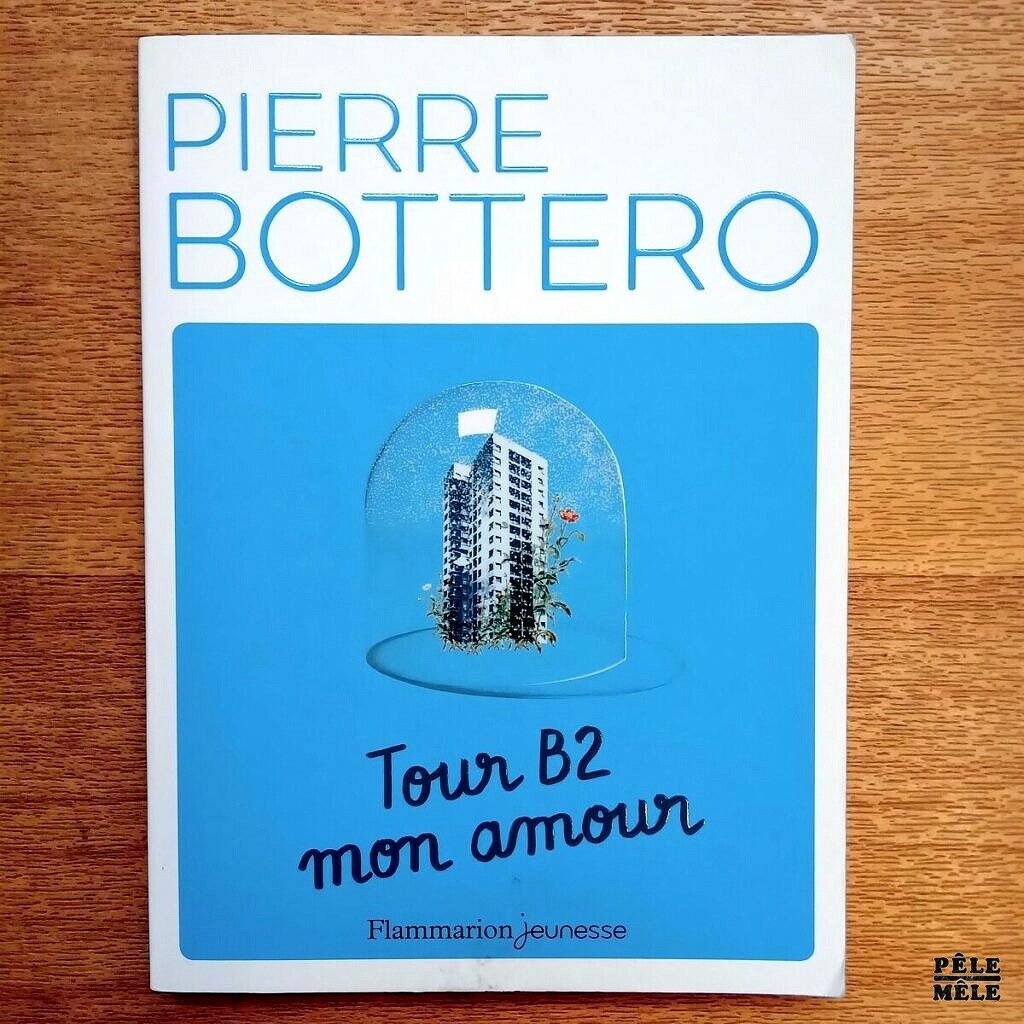 "Tour B2 mon amour" - Pierre Bottero (Flammarion Jeunesse) - Pêle-Mêle ...