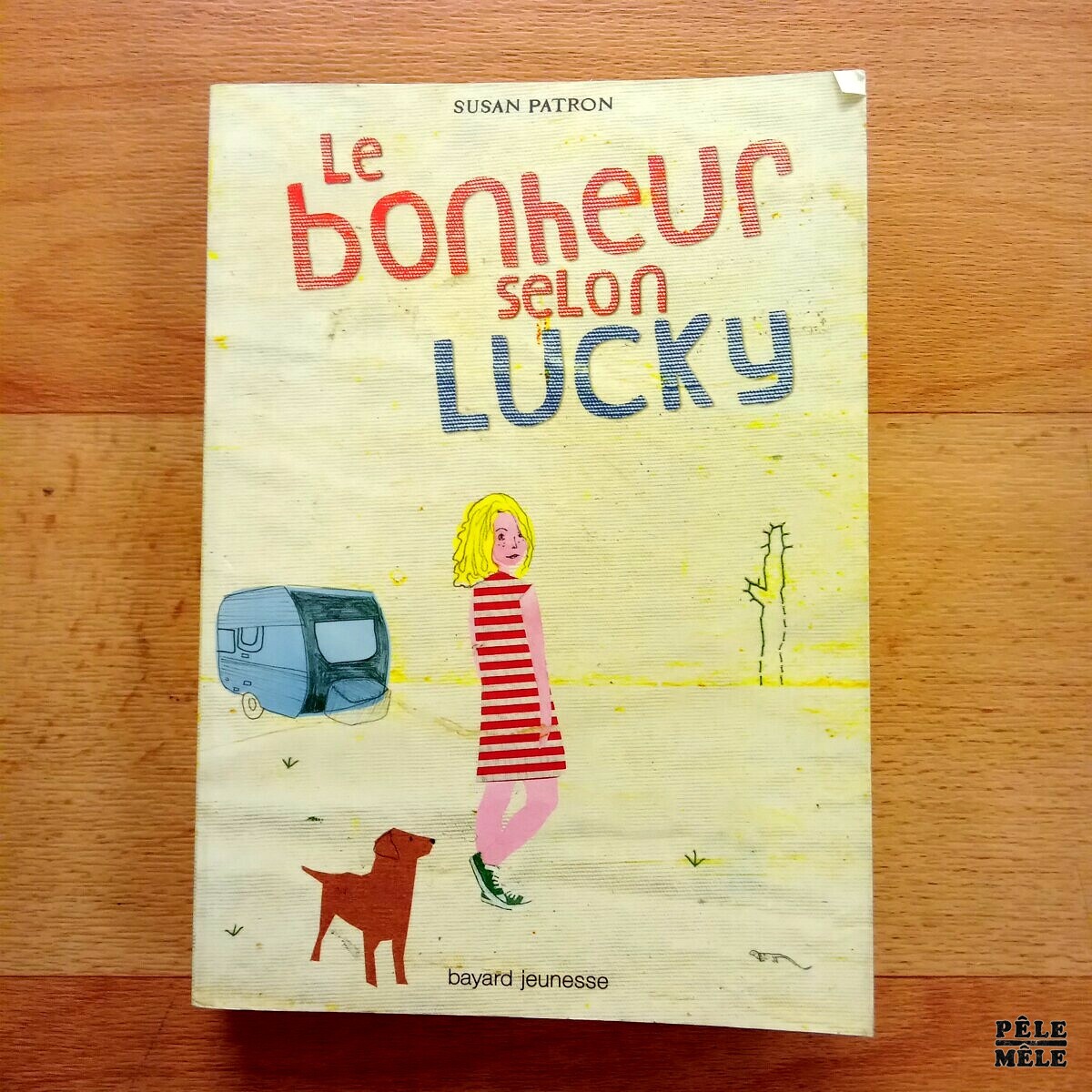 "Le bonheur selon Lucky" - Susan Patron (bayard jeunesse) - Pêle-Mêle Online