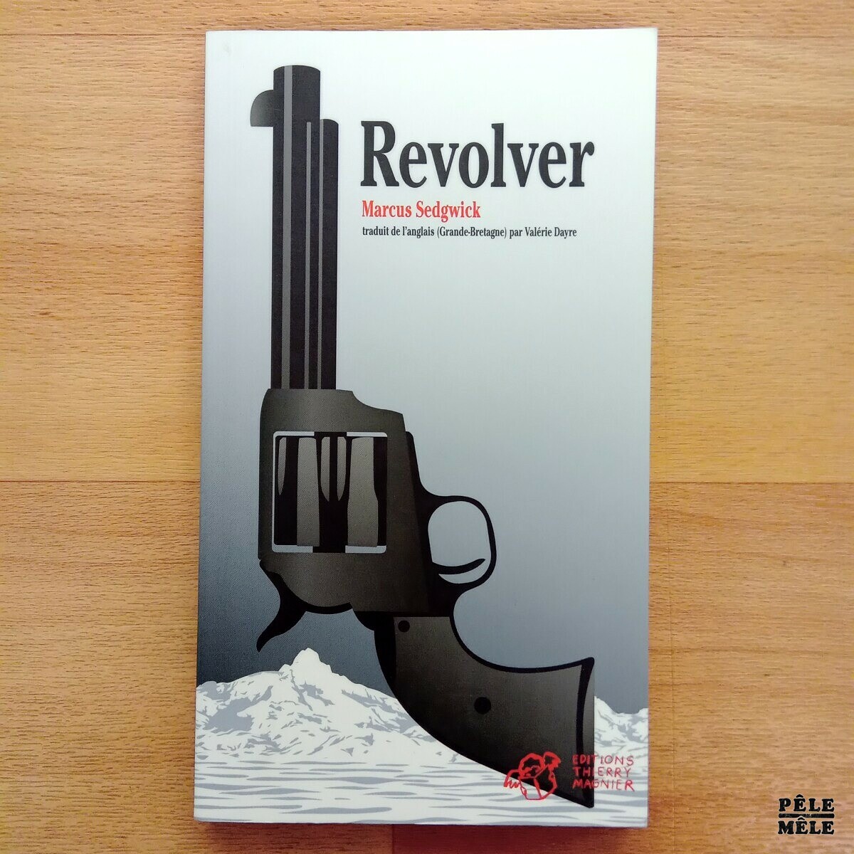 "Revolver" - Marcus Sedgwick (Éditions Thierry Magnier) - Pêle-Mêle Online