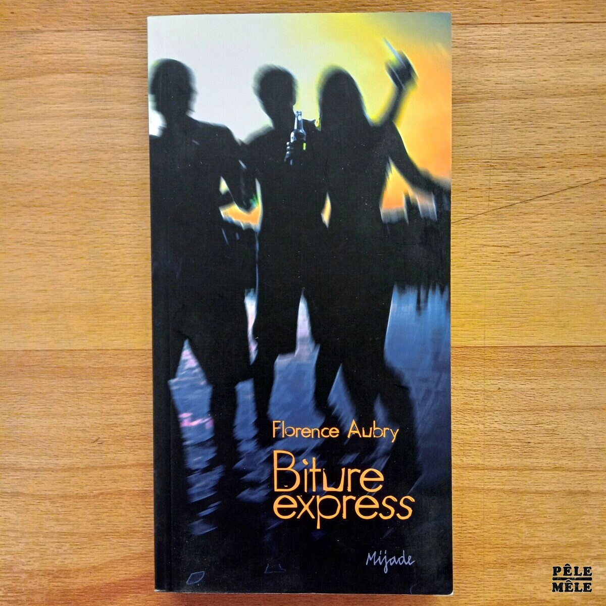 "Biture express" - Florence Aubry (Mijade) - Pêle-Mêle Online