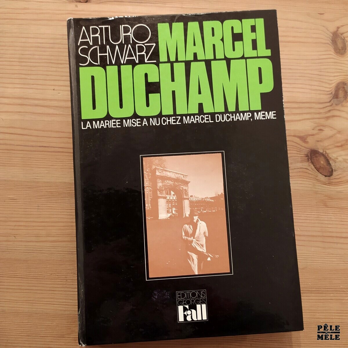 Arturo Schwarz "Marcel Duchamp, la Mariée mise à nu chez Marcel Duchamp ...
