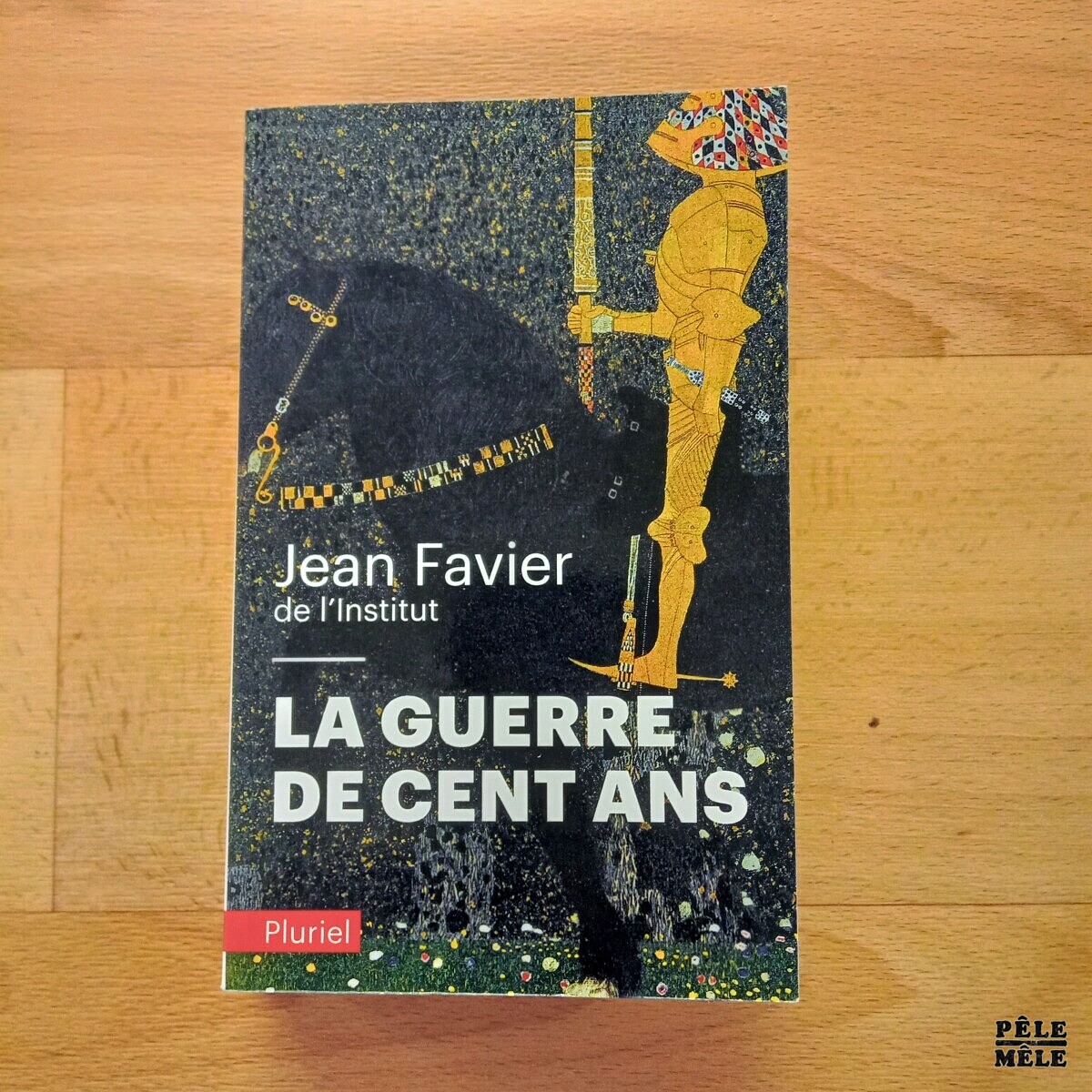 "La Guerre de Cent ans" - Jean Favier - Pêle-Mêle Online