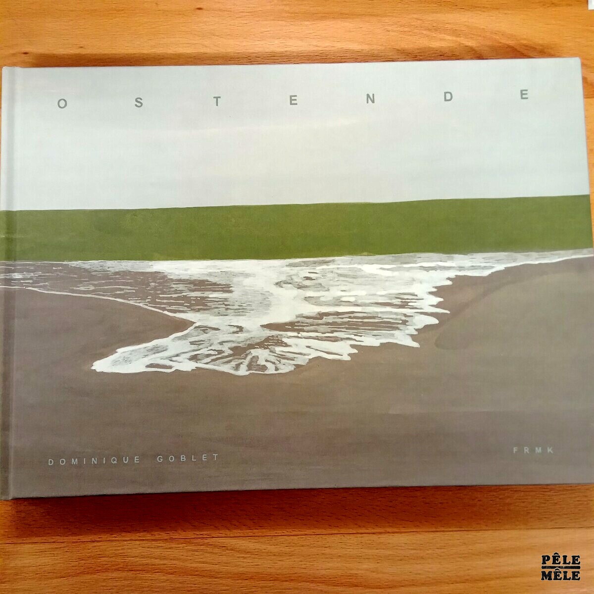 "Ostende" - Dominique Goblet - Pêle-Mêle Online