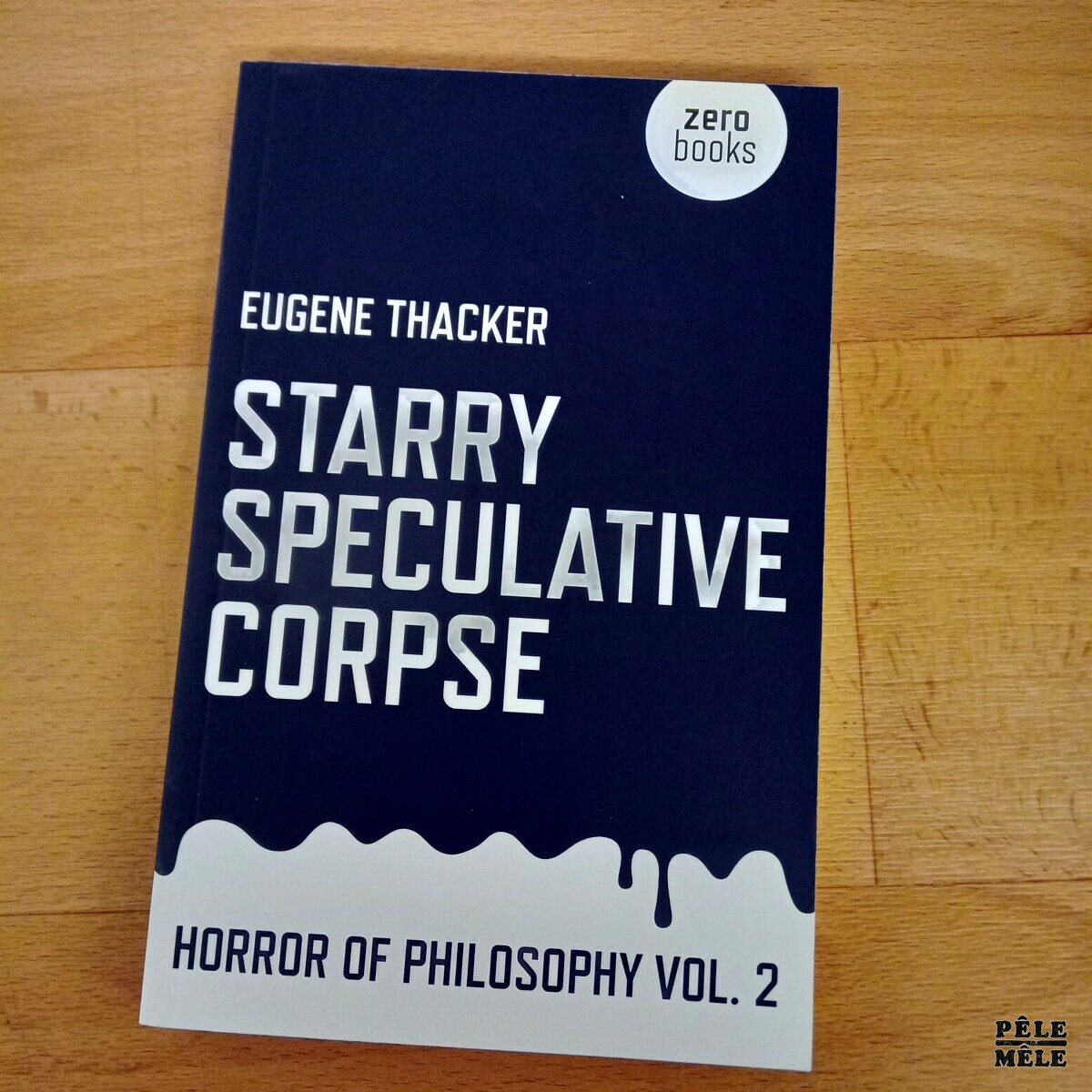 "Horror of philosophy" Vol. 1 , 2 &3 - Eugene Thacker - Pêle-Mêle Online