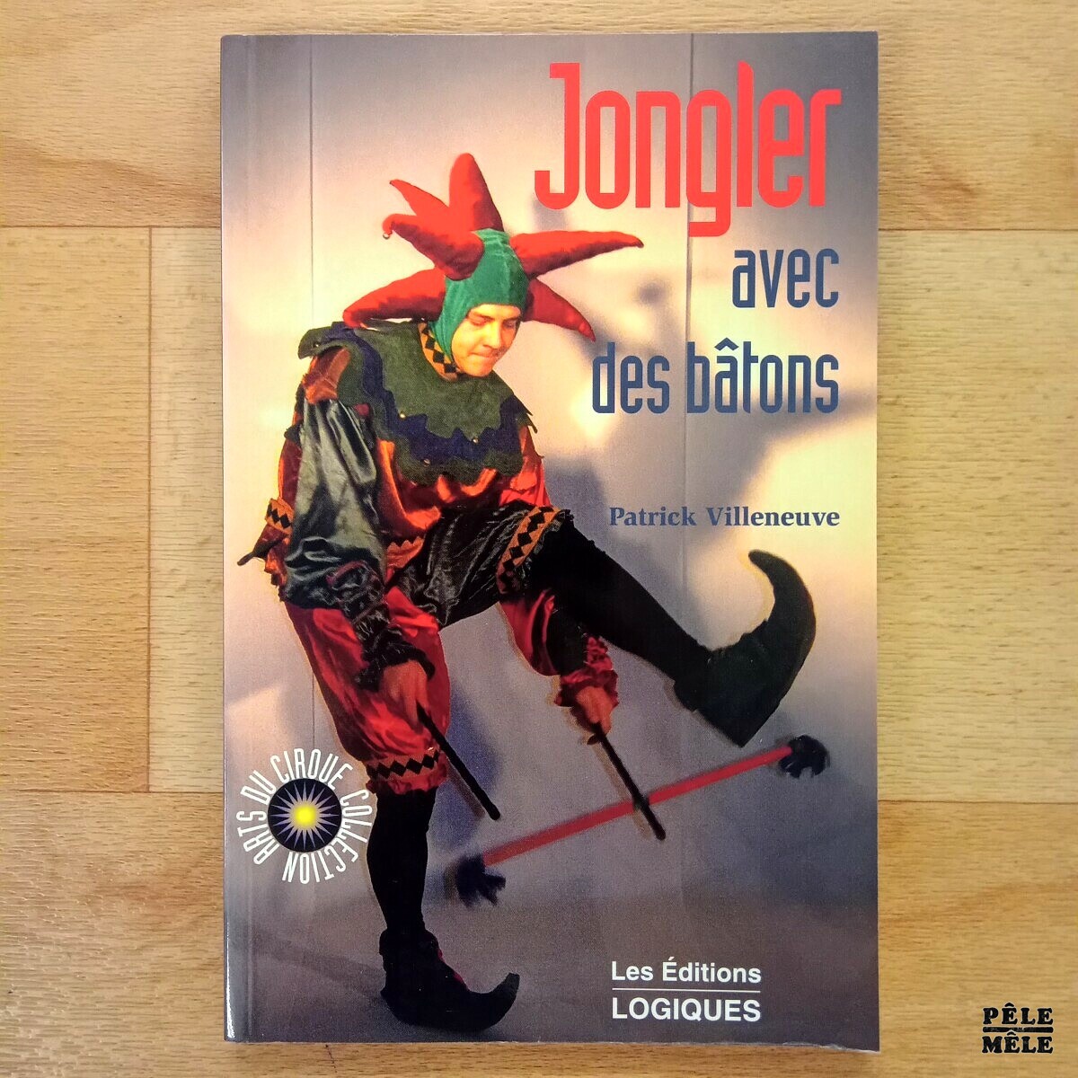 "Jongler avec des bâtons" - Patrick Villeneuve (Les éditions Logiques ...
