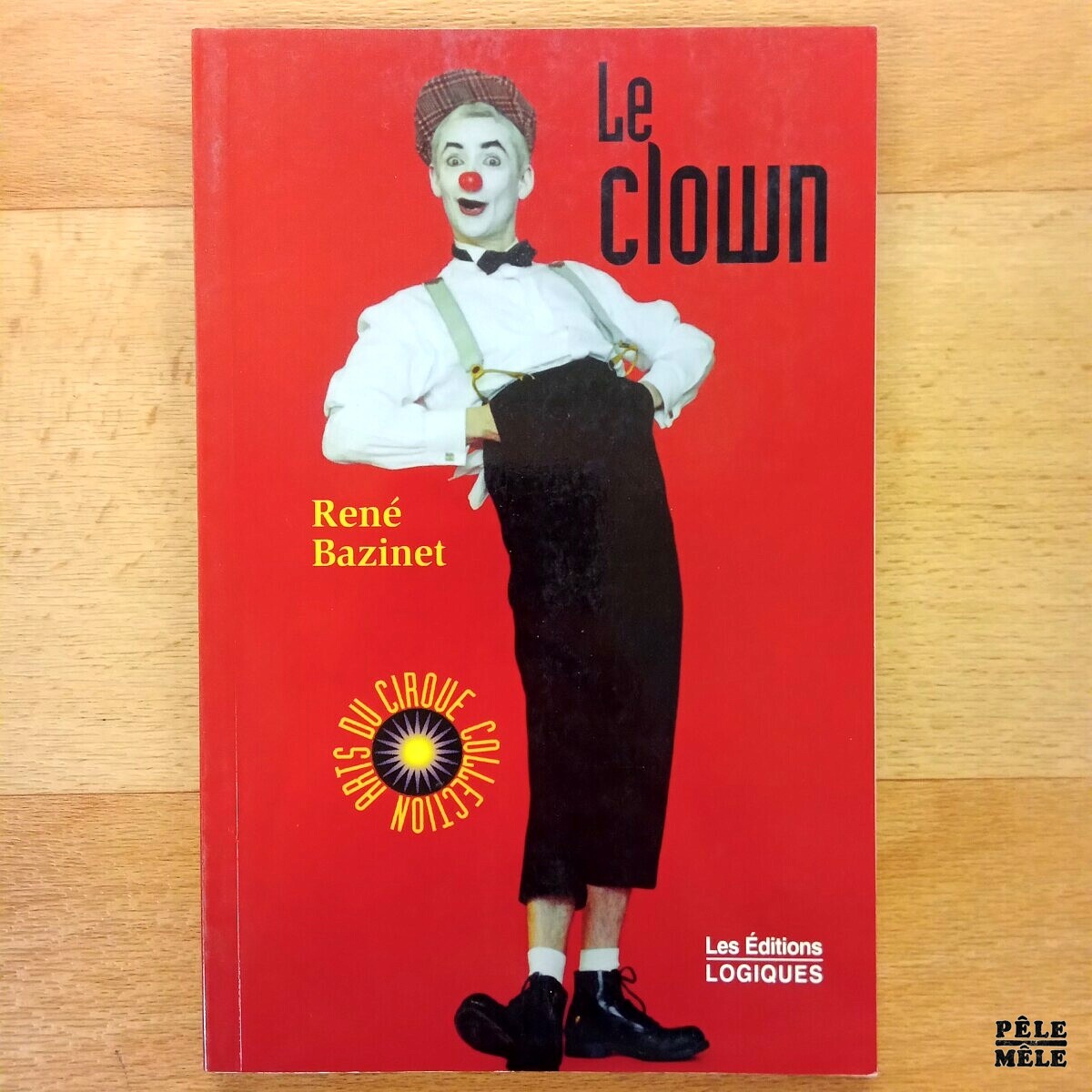 "Le Clown" - René Bazinet (Les Éditions Logiques) - Pêle-Mêle Online