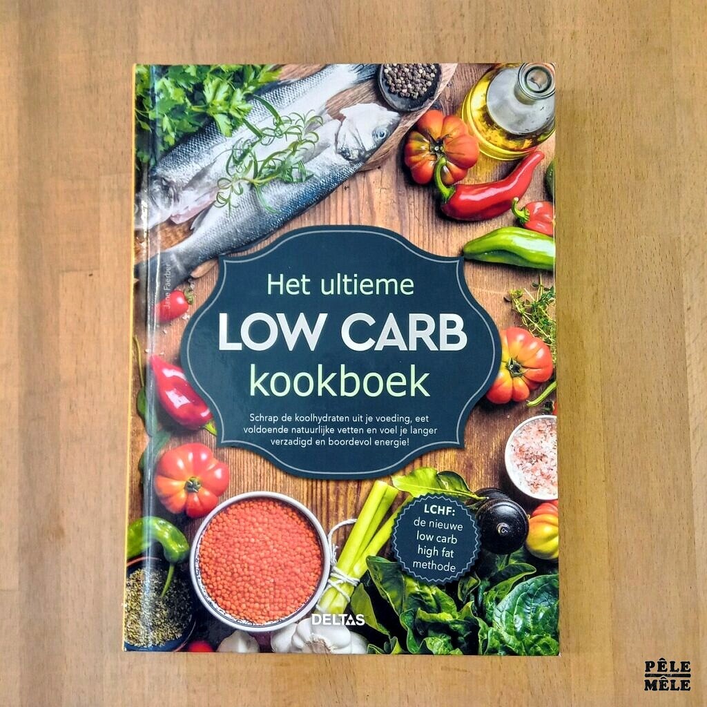 "Het ultieme LOW CARB kookboek" (Deltas) - Pêle-Mêle Online