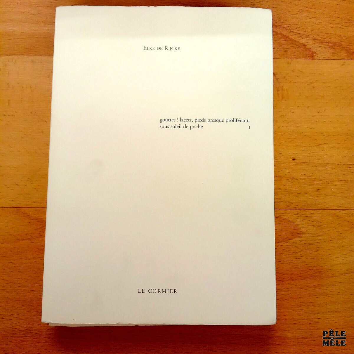 "gouttes ! lacets, pieds presque proliférants sous soleil de poche" I ...