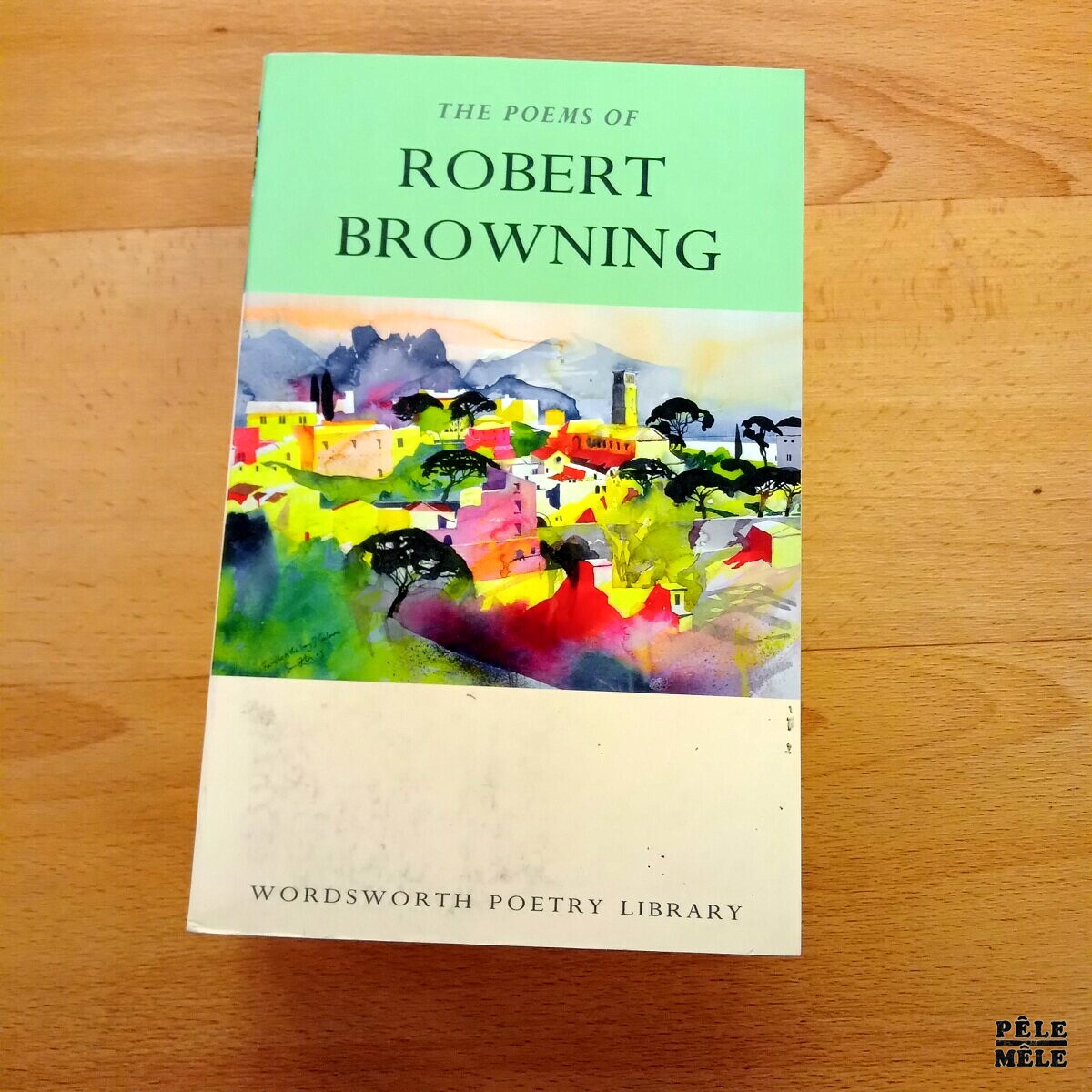 "The poems of Robert Browning" (Wordsworth Poetry Library) - Pêle-Mêle ...