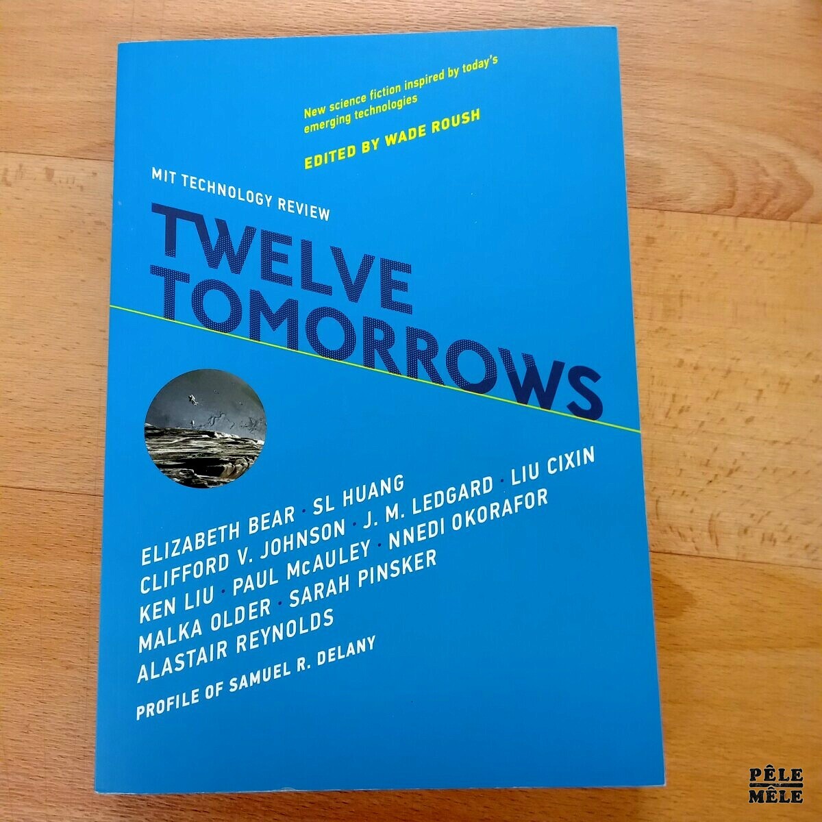 "Twelve Tomorrows" - Wade Roush Editor - Pêle-Mêle Online