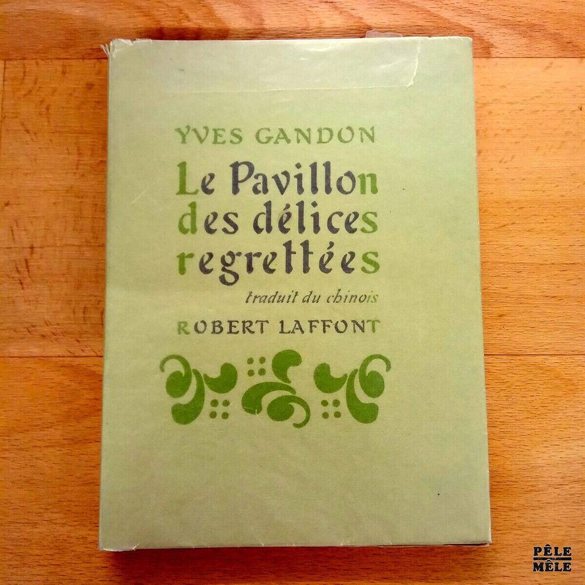 "Le Pavillon des délices regrettées" - Yves Gandon / Chez Robert ...