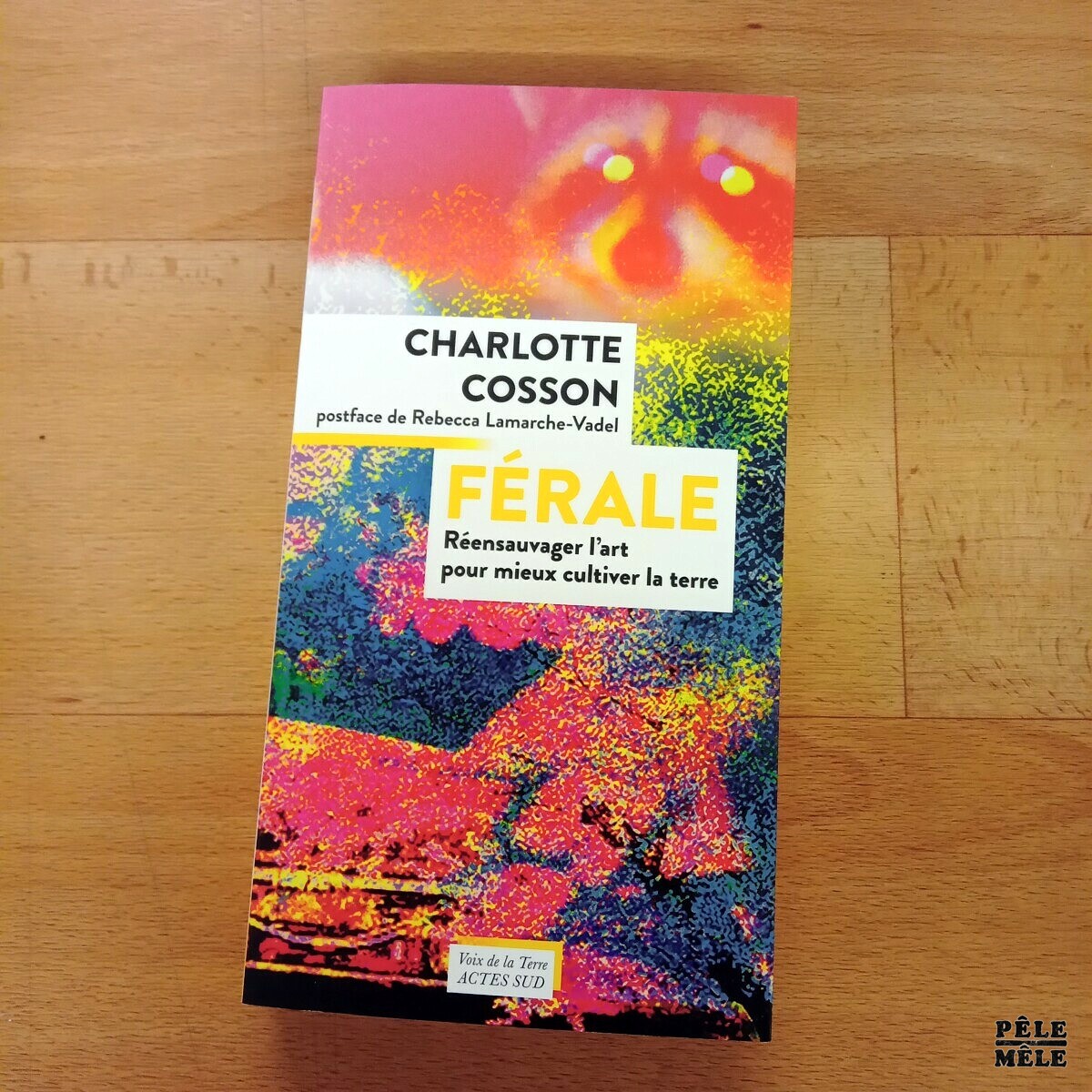"Férale, réensauvager l'art pour mieux cultiver la terre" - Charlotte ...
