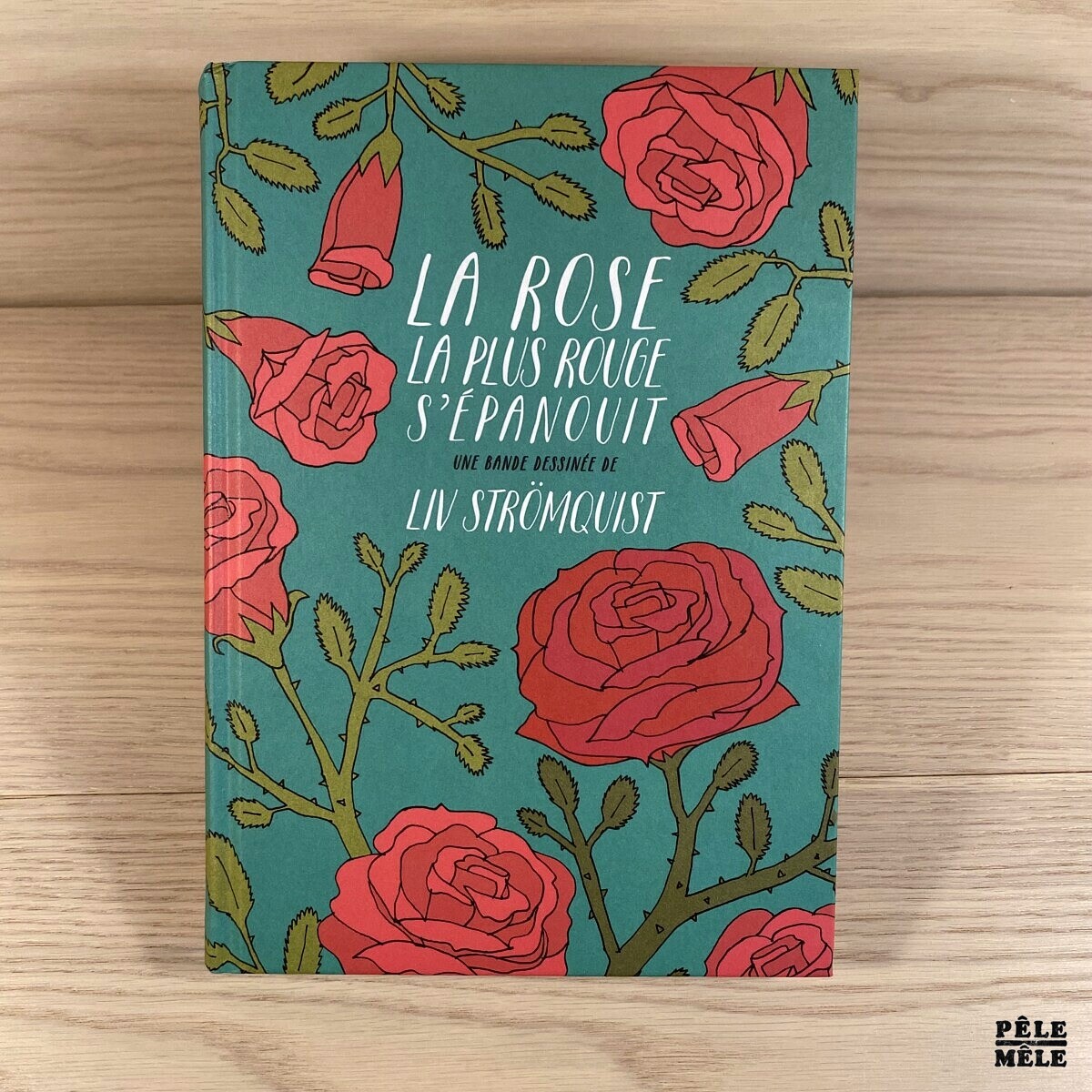 La rose la plus rouge s'épanouit - Liv Strömquist - Pêle-Mêle Online