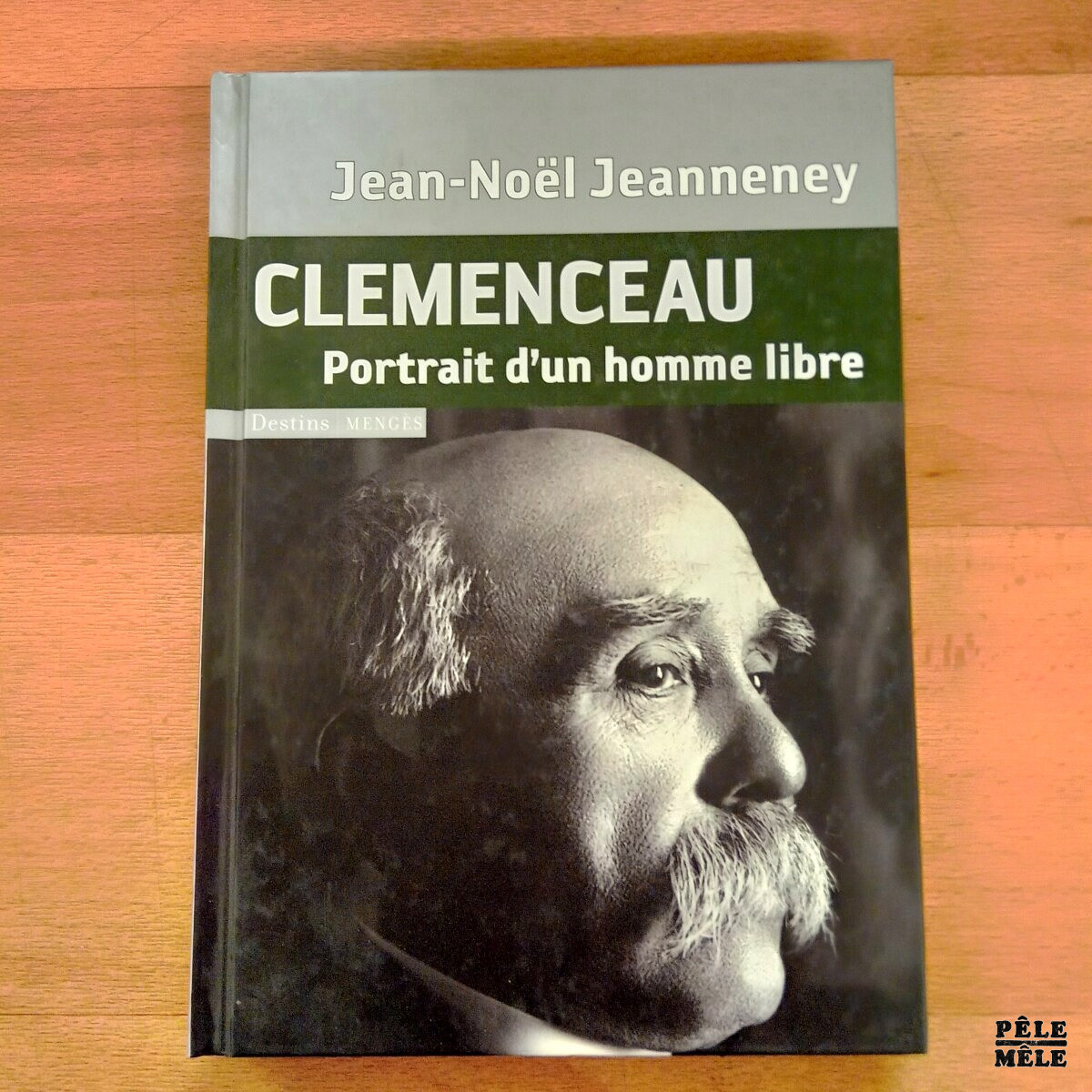 "Clémenceau - Portrait d'un homme libre" - Jean-Noël Jeanneney (Destins ...