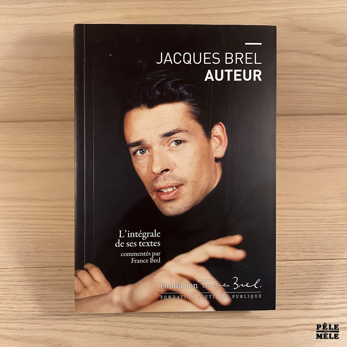 Jacques Brel auteur - L'intégrale de ses textes commentés par France ...