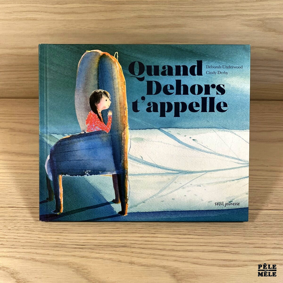 Quand Dehors t'appelle - Deborah Underwood - Pêle-Mêle Online