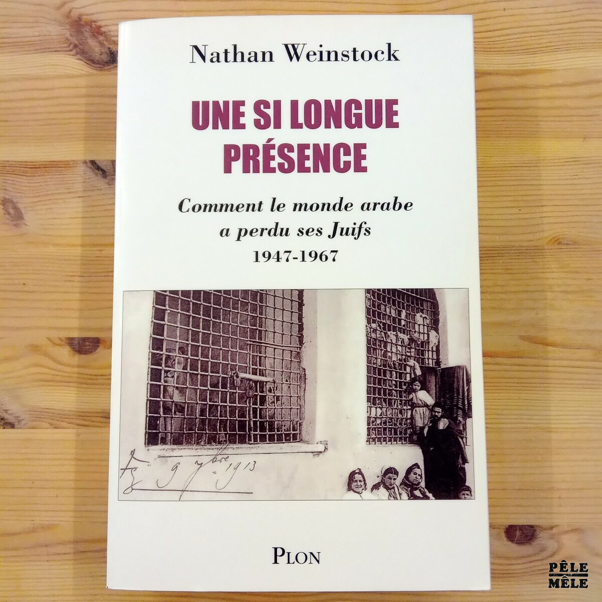 "Une si longue présence - Comment le monde arabe a perdu ses Juifs 1947 ...