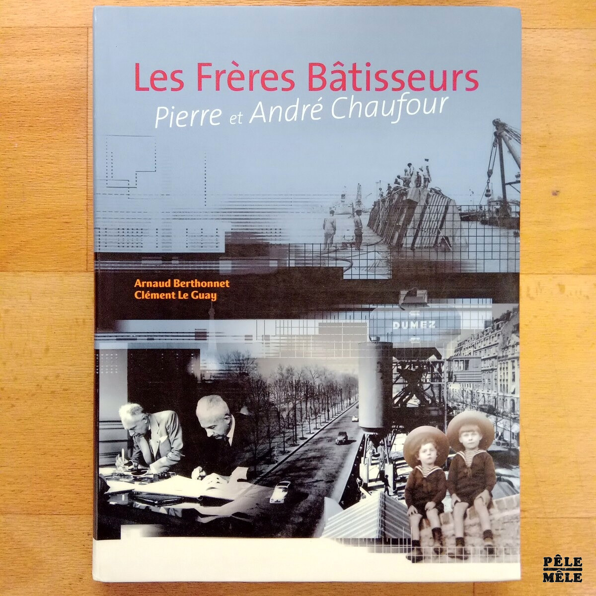"Les Frères Bâtisseurs : Pierre et André Chaufour" - Arnaud Berthonnet ...