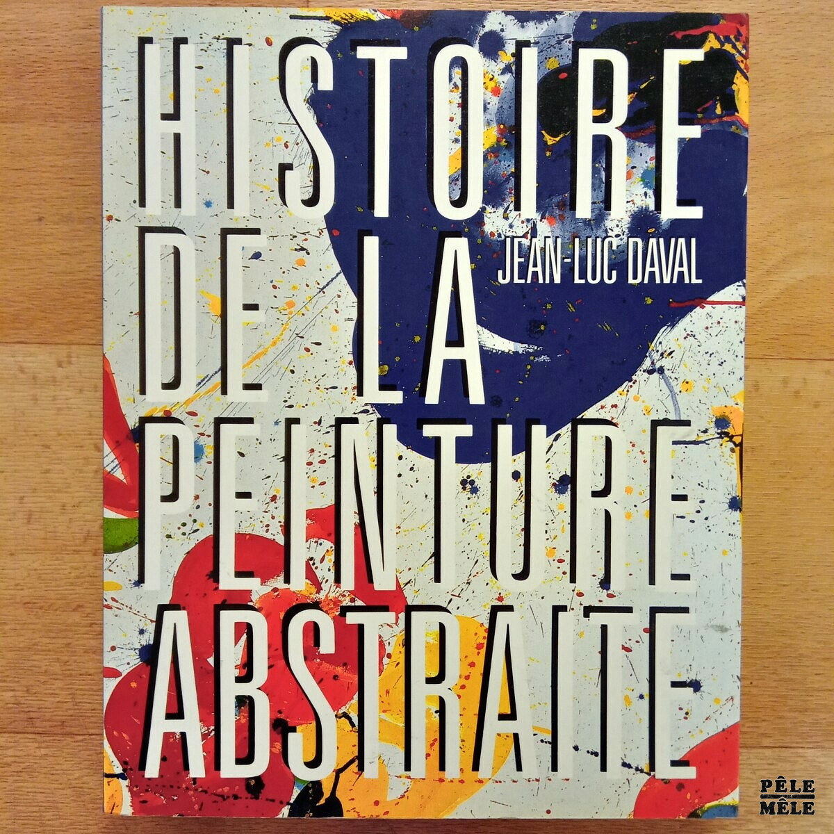"Histoire de la peinture abstraite" - Jean-Luc Daval (Hazan) - Pêle ...