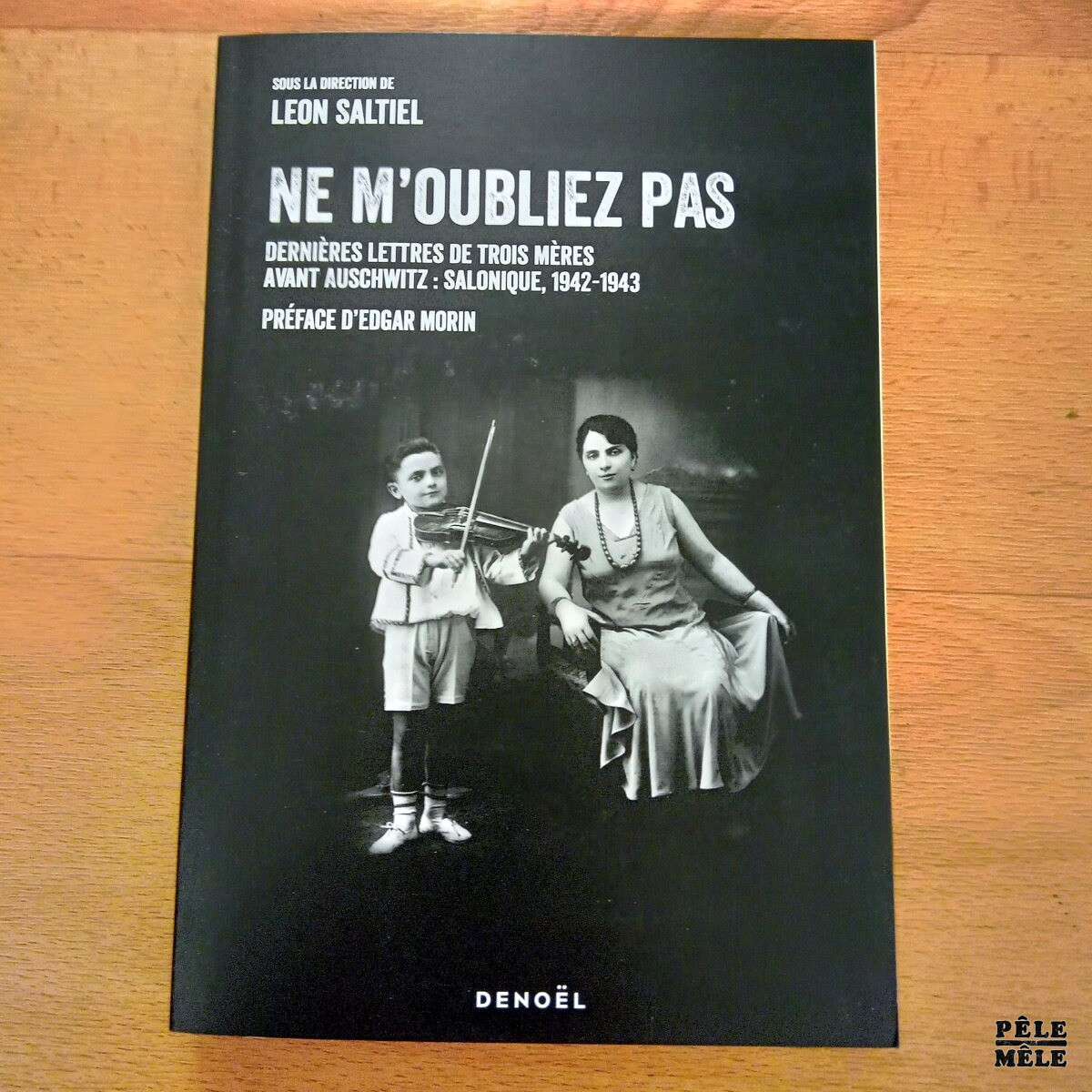 Ne m'oubliez pas, Dernières lettres de trois mères avant Auschwitz ...