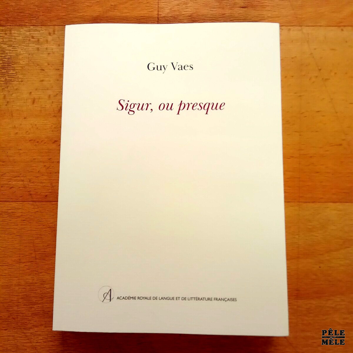 Sigur, ou presque - Guy Vaes (Académie Royale de langue et de ...