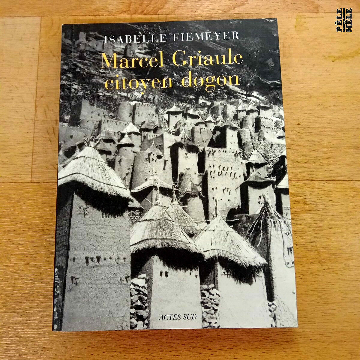 Marcel Griaule citoyen dogon - Isabelle Fiemeyer (Actes Sud) - Pêle ...