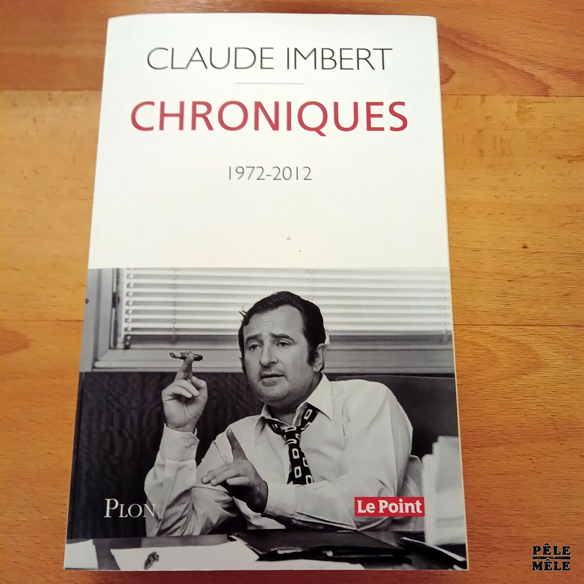 Chroniques 1972-2012 - Claude Imbert (Le Point / Plon) - Pêle-Mêle Online