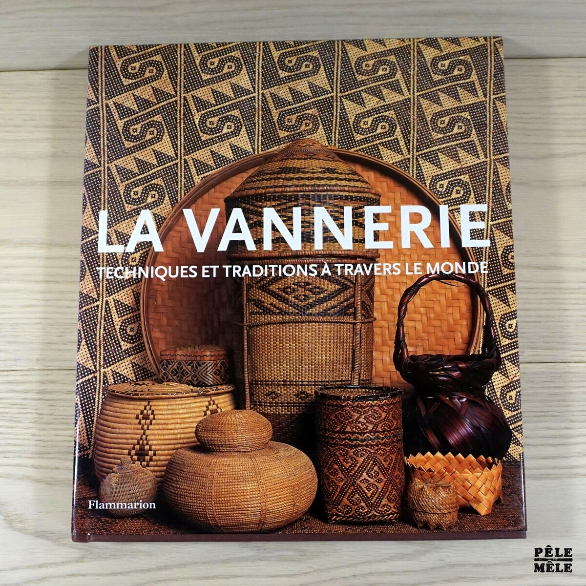 La vannerie. - Techniques et traditions à travers le monde - Bryan ...