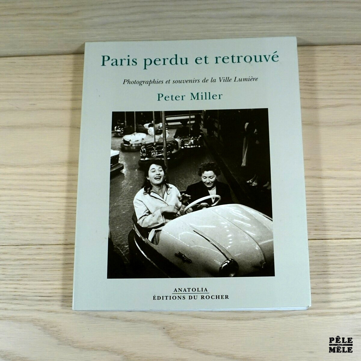Paris perdu et retrouvé - Peter Miller - Pêle-Mêle Online