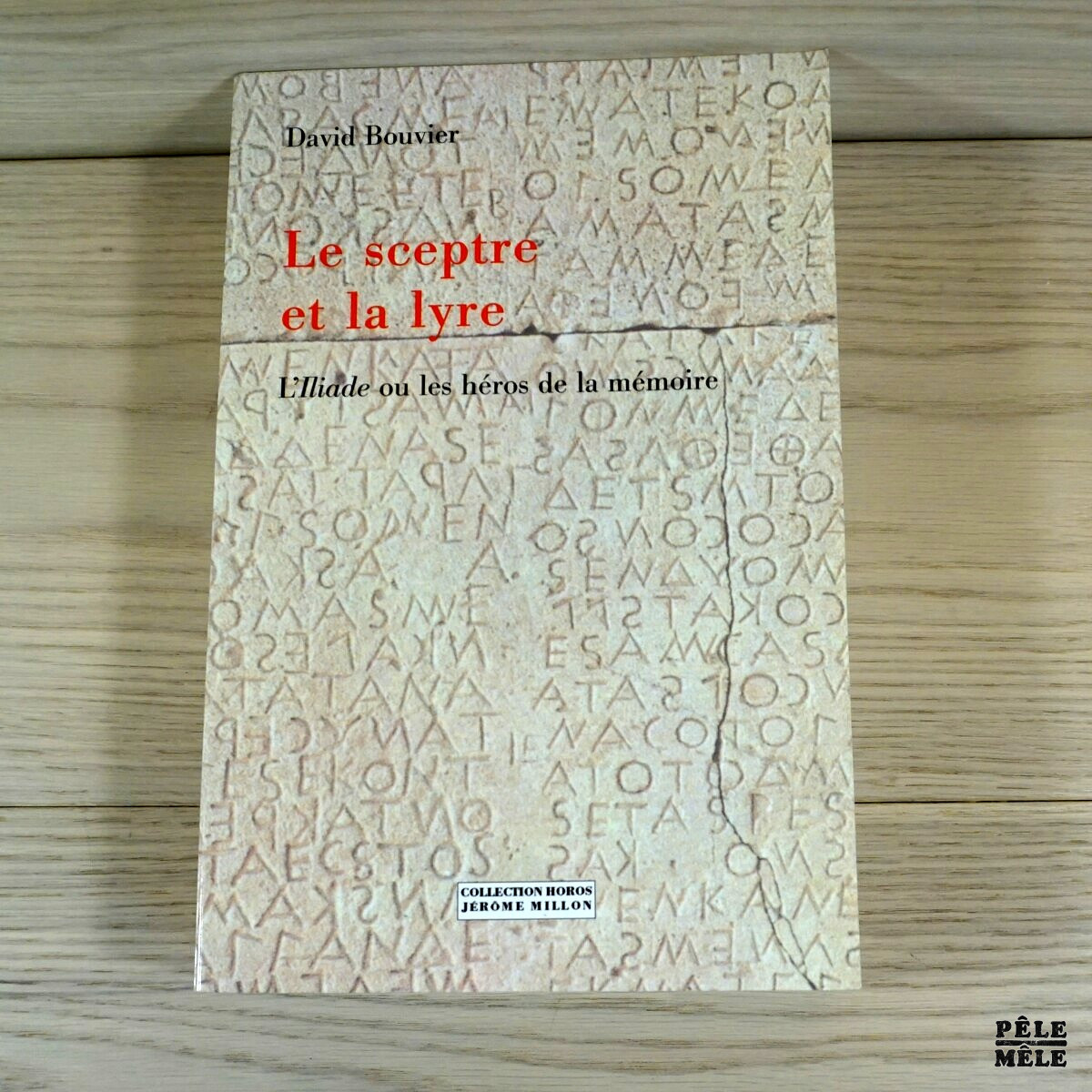 Le sceptre et la lyre : l' Iliade ou les héros de la mémoire - David ...