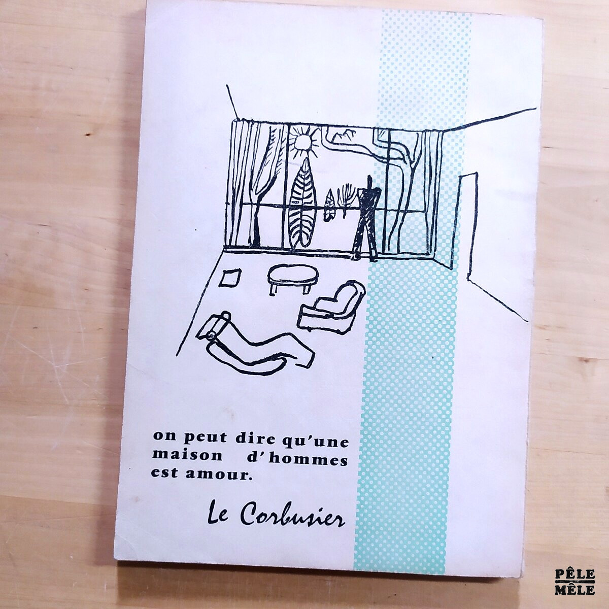 Cahier Forces Vives n°5,6 & 7 "Le Corbusier : Architecture du Bonheur / L'Urbanisme est une Clef ...