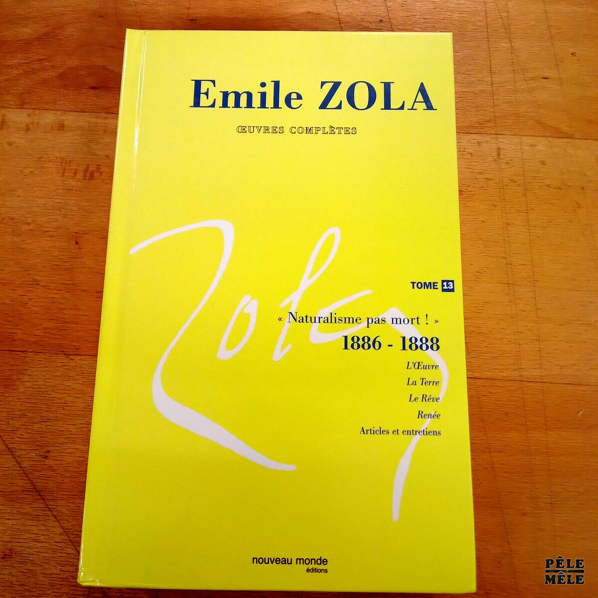 Œuvres complètes Tome 13 / Naturalisme pas mort! 1886-1888 - Emile Zola ...