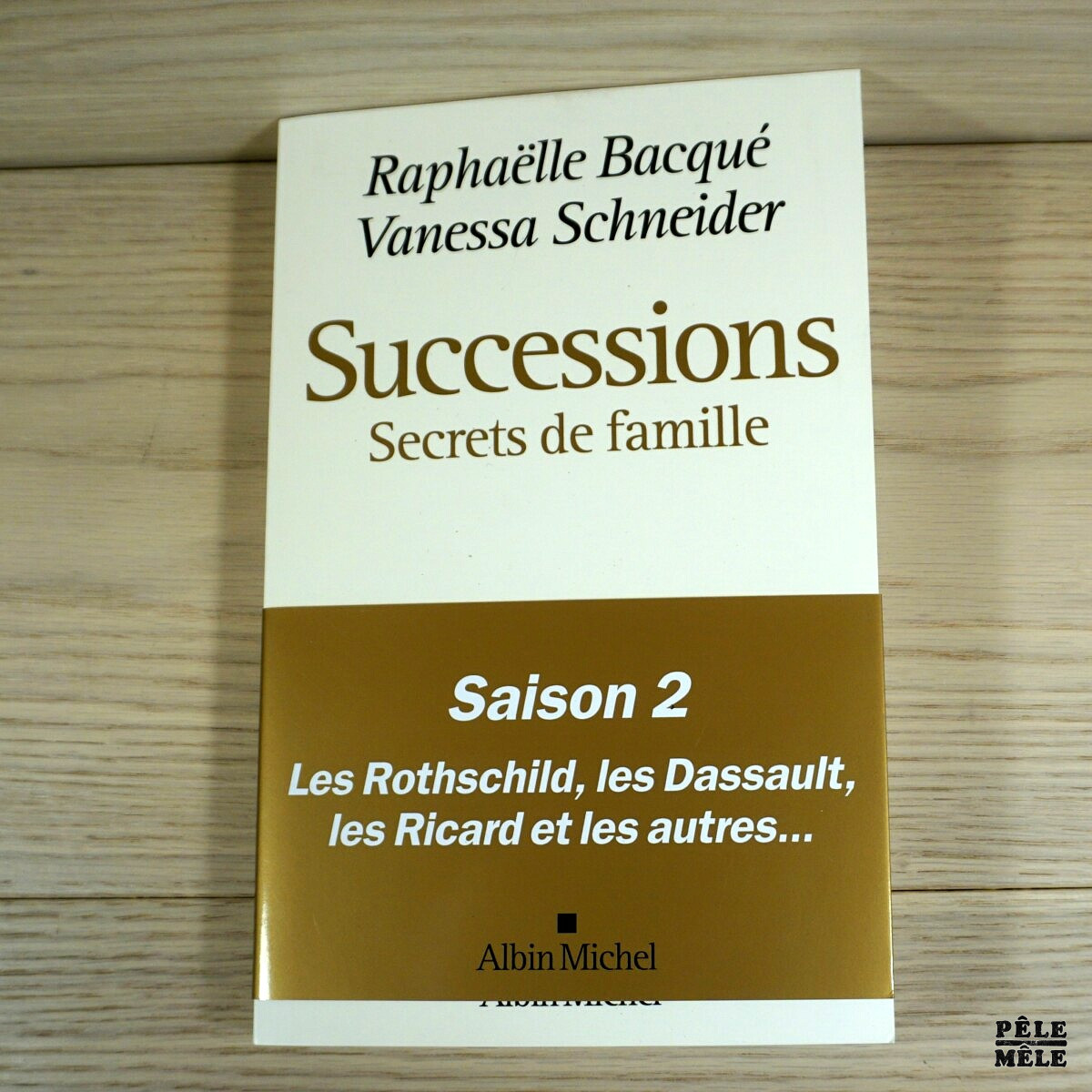 Successions - Secrets de famille - Raphaëlle Bacqué, Vanessa Schneider ...