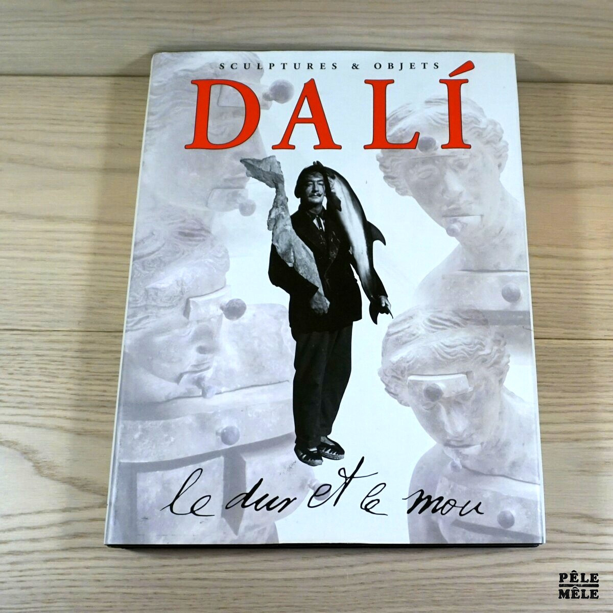 Dali - Le dur et le mou, Sortilège et magie des formes; Sculptures et ...