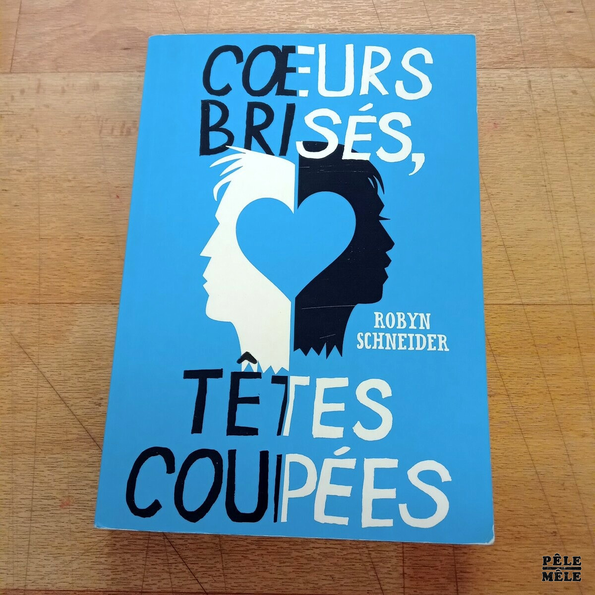 Cœurs brisés, têtes coupées - Robyn Schneider (Gallimard) - Pêle-Mêle ...