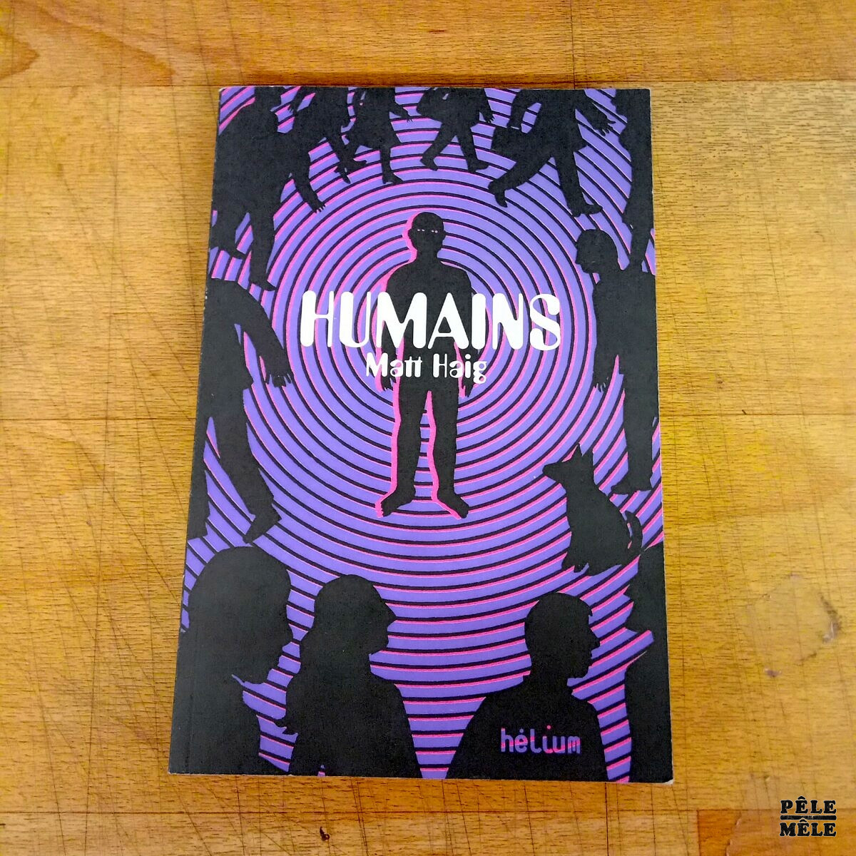 Humains - Matt Haig (Hélium) - Pêle-Mêle Online