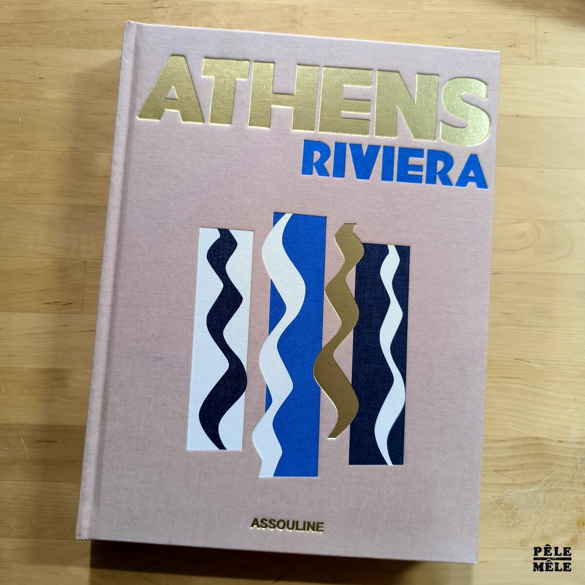 Stéphanie Artarit "Athens Riviera" (ASSOULINE, 2020) - Pêle-Mêle Online